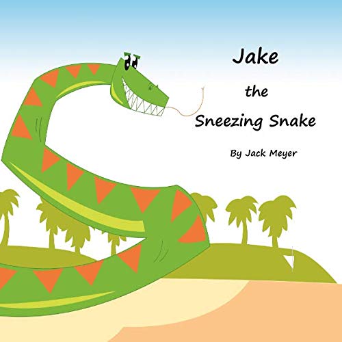 Jake the Sneezing Snake: Meyer, Jack, Walters, Diane, Benson, Richard ...