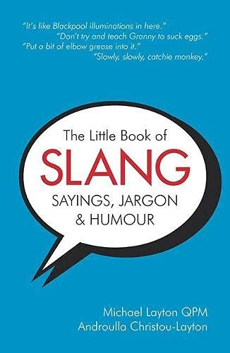 The Little Book of Slang, Sayings, Jargon... by Layton, Michael