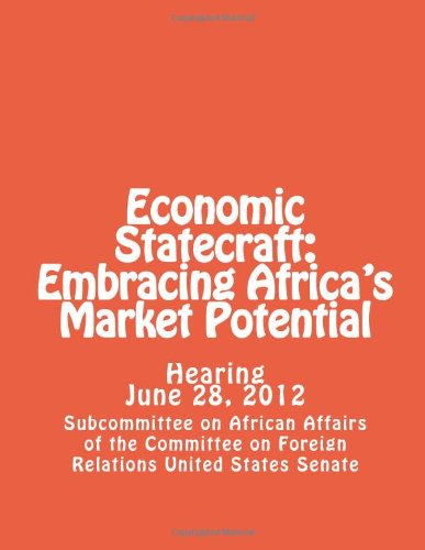 Economic Statecraft: Embracing Africa's Market Potential: Committee on ...