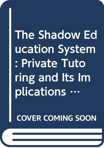 The Shadow Education System: Private Tutoring and Its Implications for ...