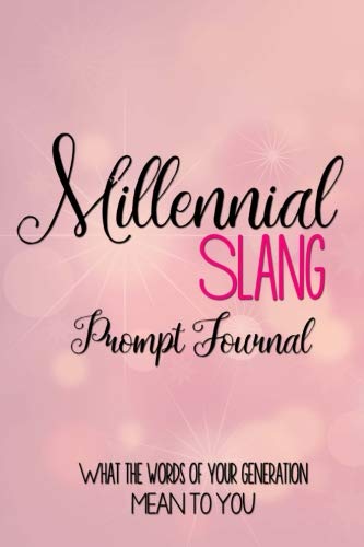 Millennial Slang Prompt Journal: What The Words of Your Generation Mean ...