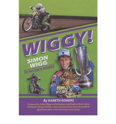 WIGGY!: Simon Wigg in His Own Words: Amazon.co.uk: Gareth Rogers, Tony ...