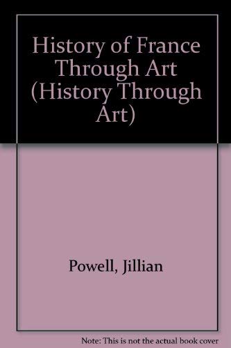 History of France Through Art (History Through Art): Powell, Jillian ...