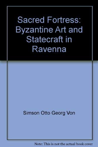 Sacred Fortress: Byzantine Art and Statecraft in Ravenna. With a new ...