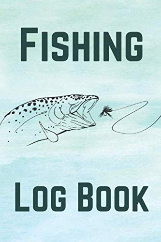Fishing Log Book: A Fisherman's Journal every Angler should add to ...