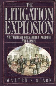 The Litigation Explosion: What Happened When America Unleashed the ...
