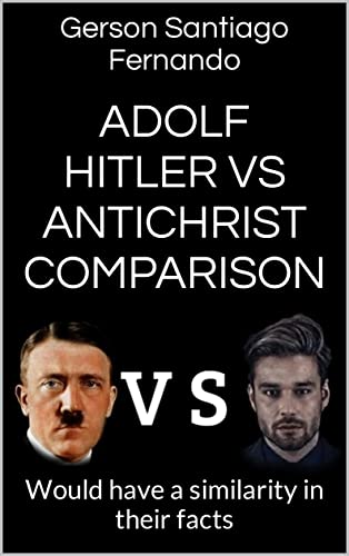 Adolf Hitler vs Antichrist comparison: Would have a similarity in their ...