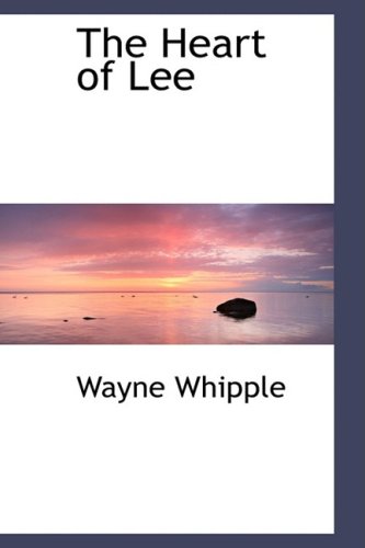 The Heart of Lee: Whipple, Wayne: 9781103212651: Books - Amazon.ca