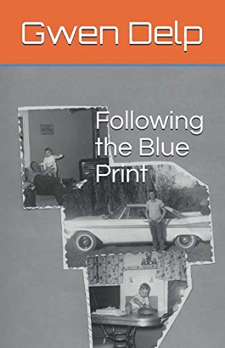 Amazon.com: Following the Blue Print: 9781095927861: Delp, Gwen: Books