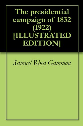 Amazon.com: The presidential campaign of 1832 (1922) [ILLUSTRATED ...