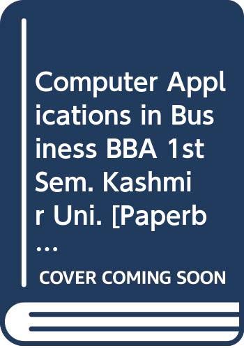 Computer Applications in Business BBA 1st Sem. Kashmir Uni. : Amazon.in ...