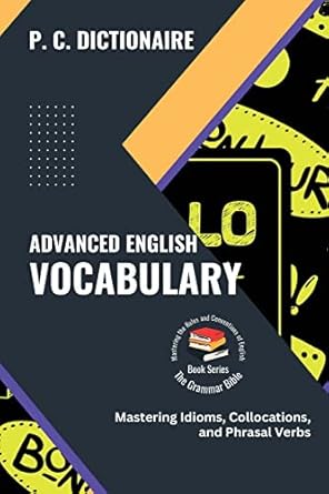 Advanced English Vocabulary: Mastering Idioms, Collocations, and ...