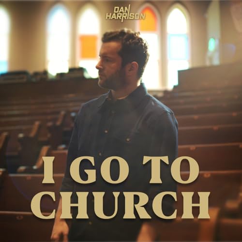 Amazon Music - Dan HarrisonのI Go To Church - Amazon.co.jp