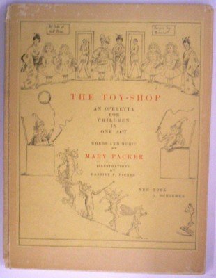 The Toy-Shop an Operetta for Children in One Act: Packer, Mary, Harriet ...