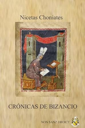 Crónicas de Bizancio: Narración cronológica de Nicetas Choniates ...