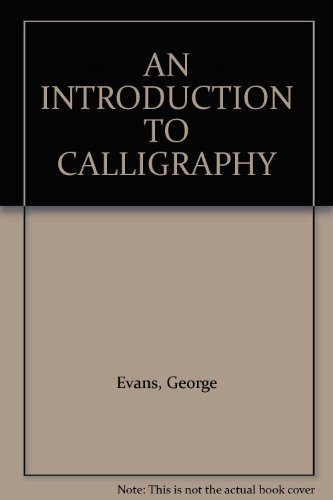 An Introduction to Calligraphy: Evans, George: 9780948872648: Amazon ...