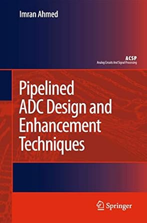 Pipelined ADC Design and Enhancement Techniques (Analog Circuits and Signal Processing) : Ahmed ...