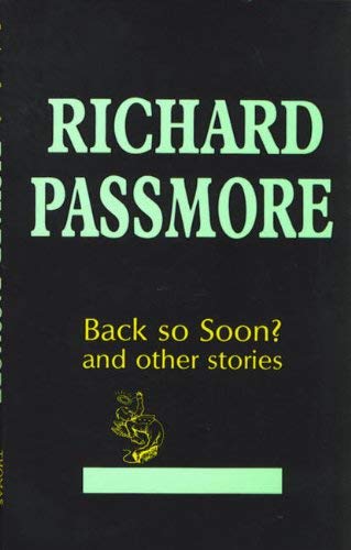 Back So Soon? And Other Stories: Amazon.co.uk: Passmore, Richard ...