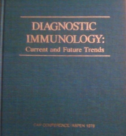 Diagnostic immunology: Current and future trends: Keitges, Pierre W ...
