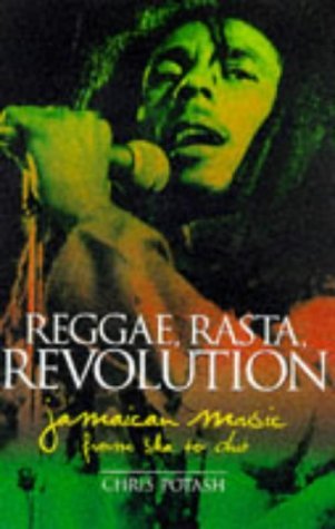 Reggae, Rasta, Revolution : Jamaican Music from Ska to Dub: Potash ...