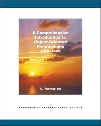 A Comprehensive Introduction to Object-oriented Programming with Java: C. Thomas Wu ...