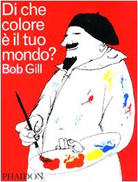 Di che colore e il tuo mondo [Italian] : Gill, Bob: Amazon.com.mx: Libros