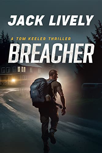 Amazon.com: Breacher: A Tom Keeler Thriller eBook : Lively, Jack ...