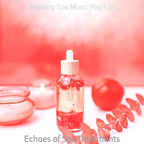 Play Echoes of Spa Treatments by Relaxing Spa Music Play List on Amazon ...
