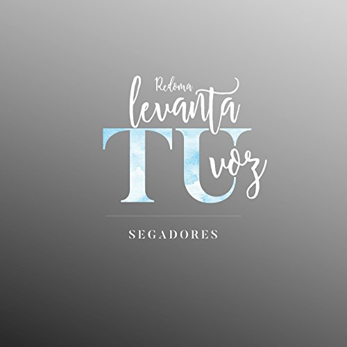 Amazon.com: Redoma Levanta Tu Voz : Segadores: Digital Music