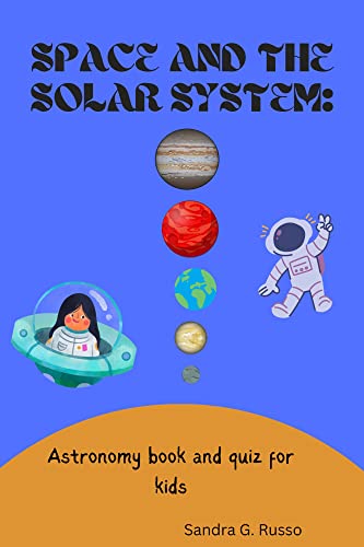 Space and the solar system: Astronomy book and quiz for kids eBook : G ...