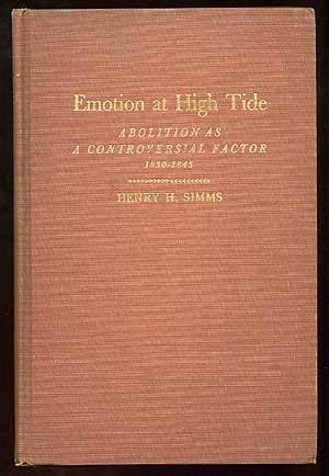 Emotion at High Tide: Abolition As a Controversial Factor 1830 to 1845 ...