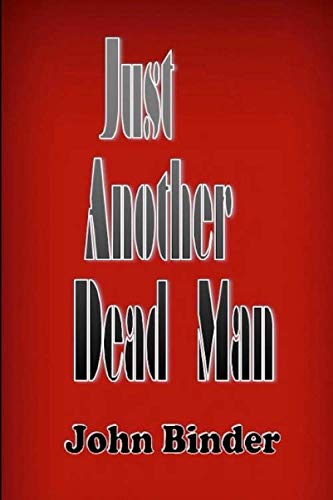 Just Another Dead Man: Binder, John: 9780999869543: Amazon.com: Books