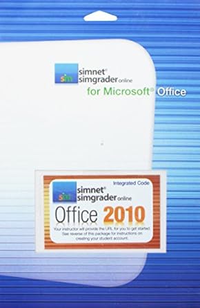 Integrated SimNet/SimGrader Code for Office 2010: SimNet/SimGrader ...