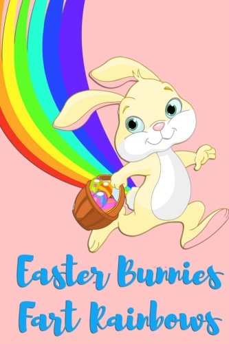 Easter Bunnies Fart Rainbows Journal: Hoppy Holidays Designs ...