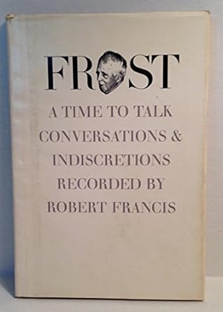 Frost: A Time to Talk: Francis, Robert: 9780870231063: Amazon.com: Books