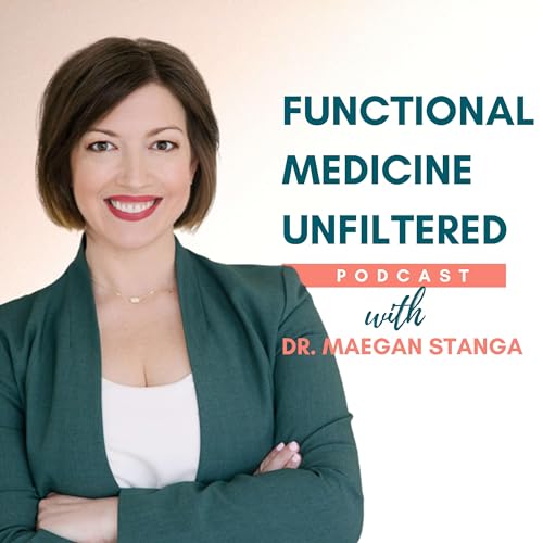 Amazon.com: Functional Medicine Unfiltered with Dr. Maegan Stanga : Dr ...