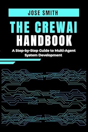 Amazon.com: The CrewAI Handbook: A Step-by-Step Guide to Multi-Agent ...