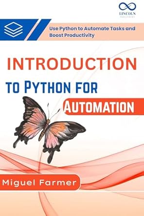 Introduction to Python for Automation : Use Python to Automate Tasks and Boost Productivity ...