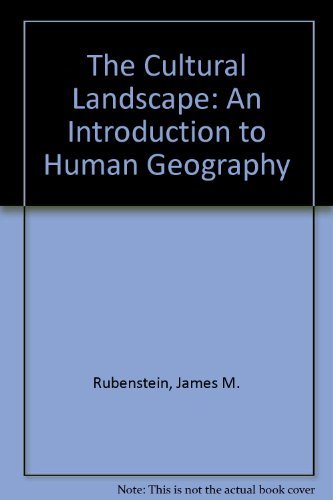 The Cultural Landscape: An Introduction to Human Geography: Rubenstein ...