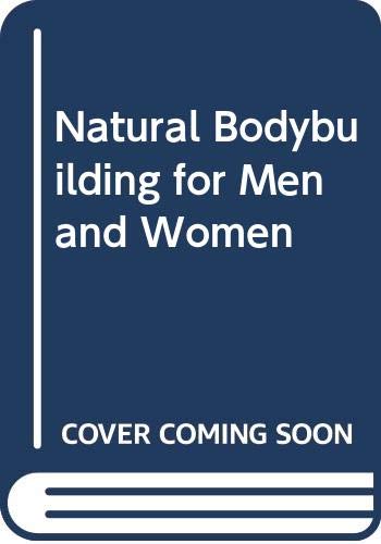 Natural Bodybuilding for Men and Women: Neff, Peter: 9780380895359 ...
