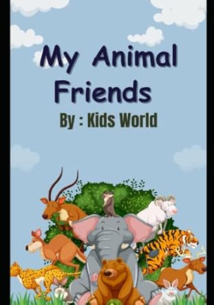My Animal Friends: World, Kids: 9798391585879: Amazon.com: Books