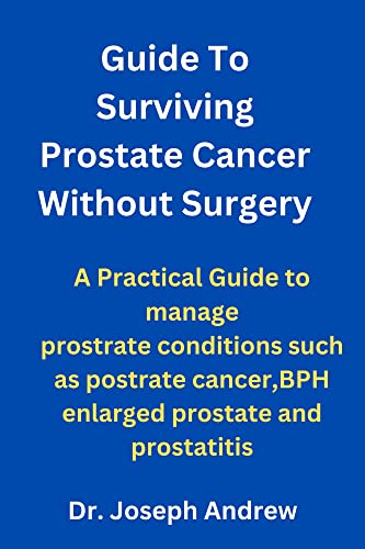 Amazon.com: Guide To Surviving Prostate Cancer Without Surgery: A ...