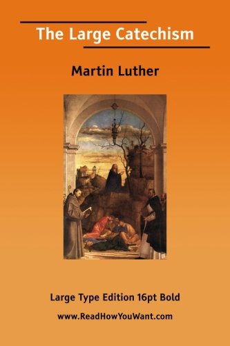 Large Catechism: Luther, Martin: 9781425007522: Amazon.com: Books