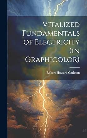 Vitalized Fundamentals of Electricity (in Graphicolor): Carleton ...