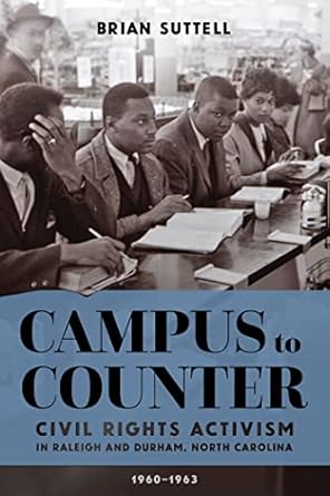 Campus to Counter: Civil Rights Activism in Raleigh and Durham, North ...