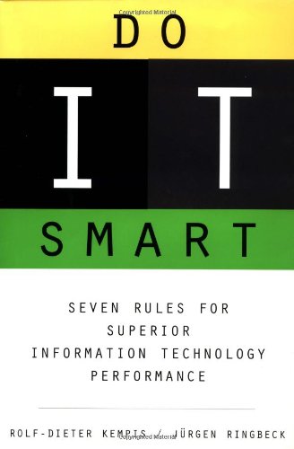 Do IT Smart: Seven Rules for Superior Information Technology ...