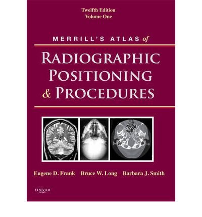 [(Merrill's Atlas of Radiographic Positioning and Procedures: Volume 1 ...