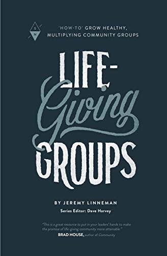 Life-Giving Groups: "How-To" Grow Healthy, Multiplying Community Groups ...