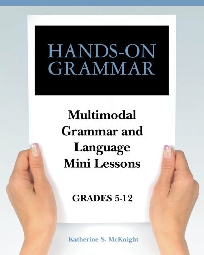 Hands on Grammar: Multimodal Grammar and Language Mini Lessons, Grades ...