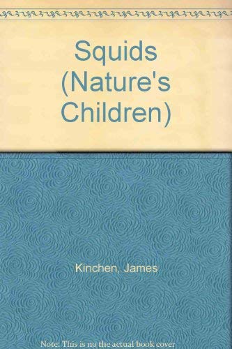 Squids (Nature's Children): Amazon.co.uk: Kinchen, James: 9780717293674 ...